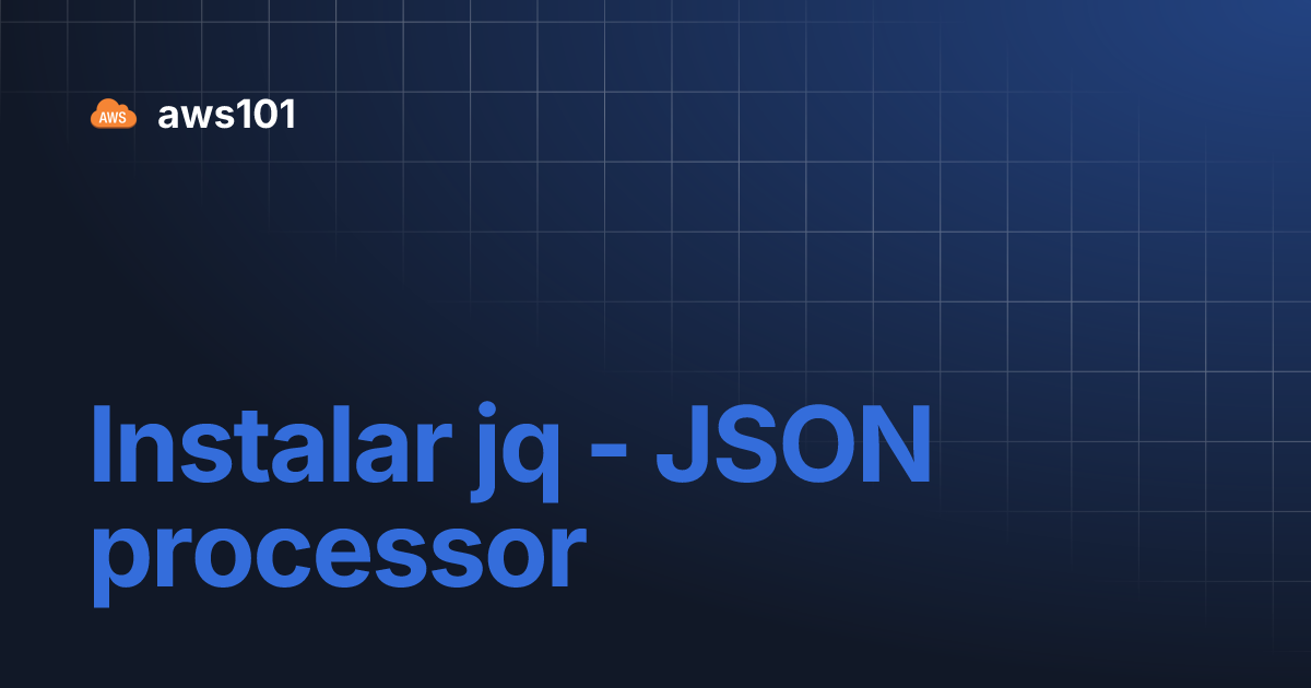 Instalar jq - JSON processor | aws101